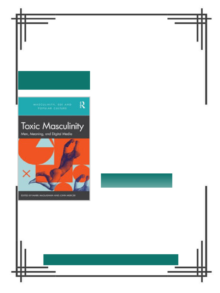 Toxic Masculinity Men Meaning and Digital Media 1st Edition Mark ...