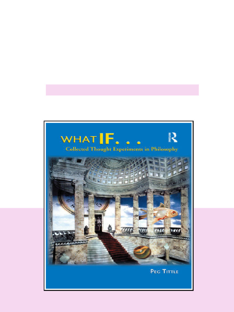 What If Collected Thought Experiments In Philosophy Peg Tittle pdf ...