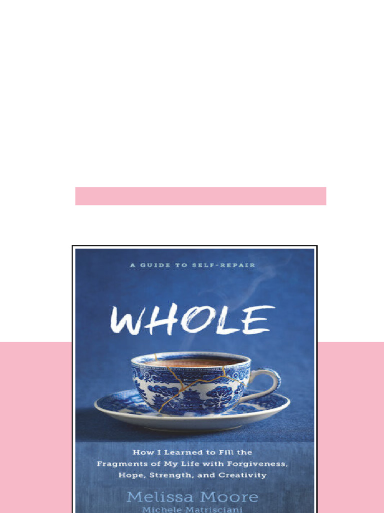 Whole How I Learned To Fill The Fragments Of My Life With Forgiveness ...