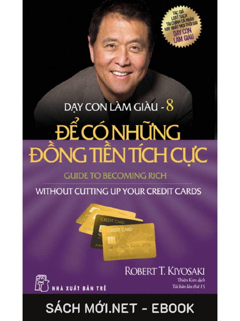 Dạy Con Làm Giàu 8_ Để Có Những Đồng Tiền Tích Cực - Robert & L.lechter ...