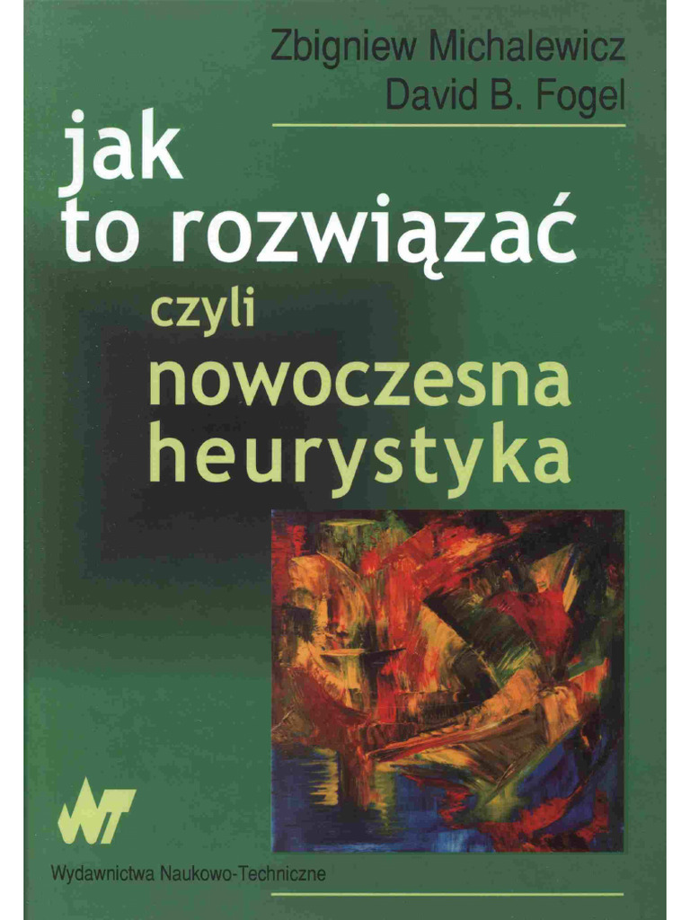Zbigniew Michalewicz Z. - Jak To Rozwiazac, Czyli Nowoczesna Heurystyka ...