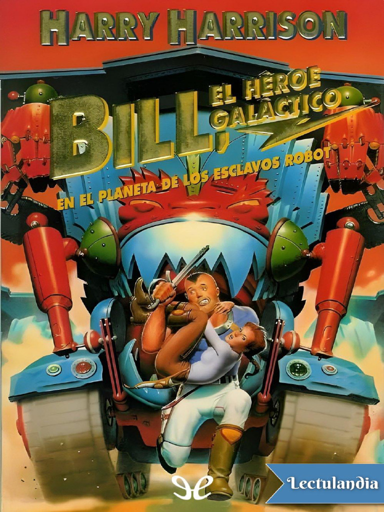 Bill El Heroe Galactico en El Planeta de Los Esclavos Robot - Harry ...