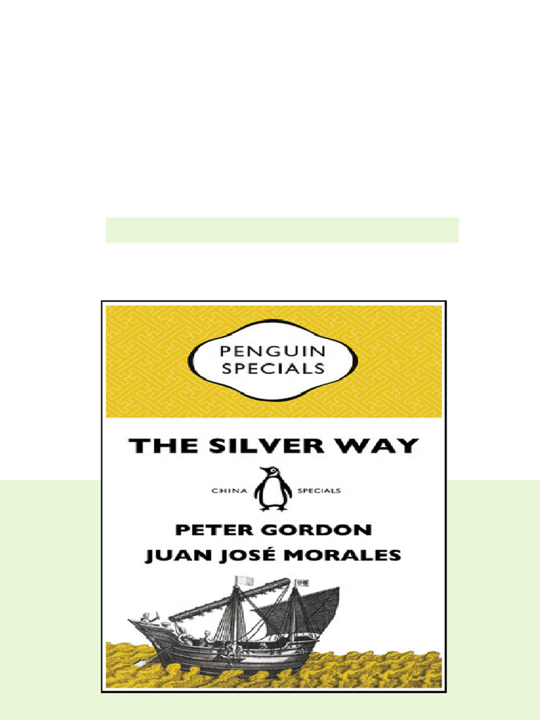 The Silver Way China Spanish America And The Birth Of Globalisation ...