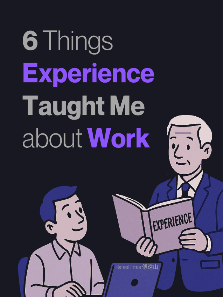 6 Things Experience Taught Me About Work 1753377557 | PDF