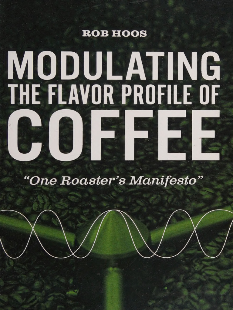 Modulating The Flavor Profile of Coffee - One Roaster's Rob Hoos | PDF ...