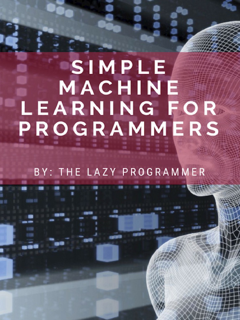 Simple Machine Learning For Programmers Beginners Intro To Using ...