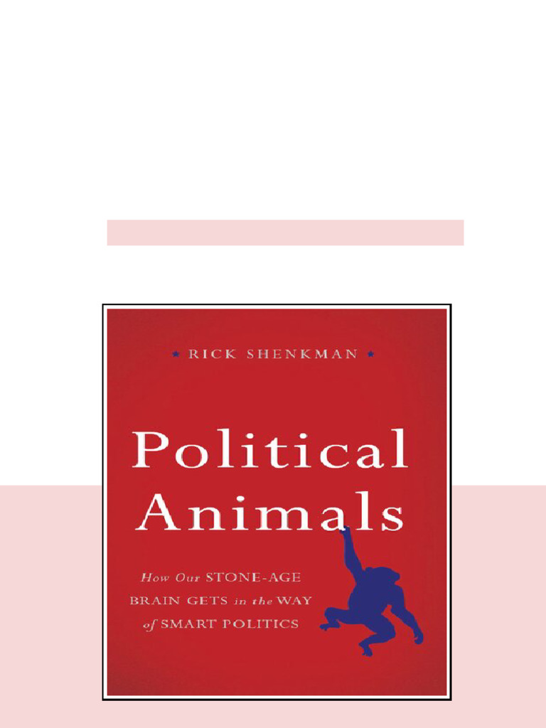 Political Animals How Our Stoneage Brain Gets In The Way Of Smart ...