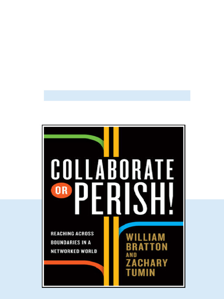 Collaborate Or Perish Reaching Across Boundaries In A Networked World ...