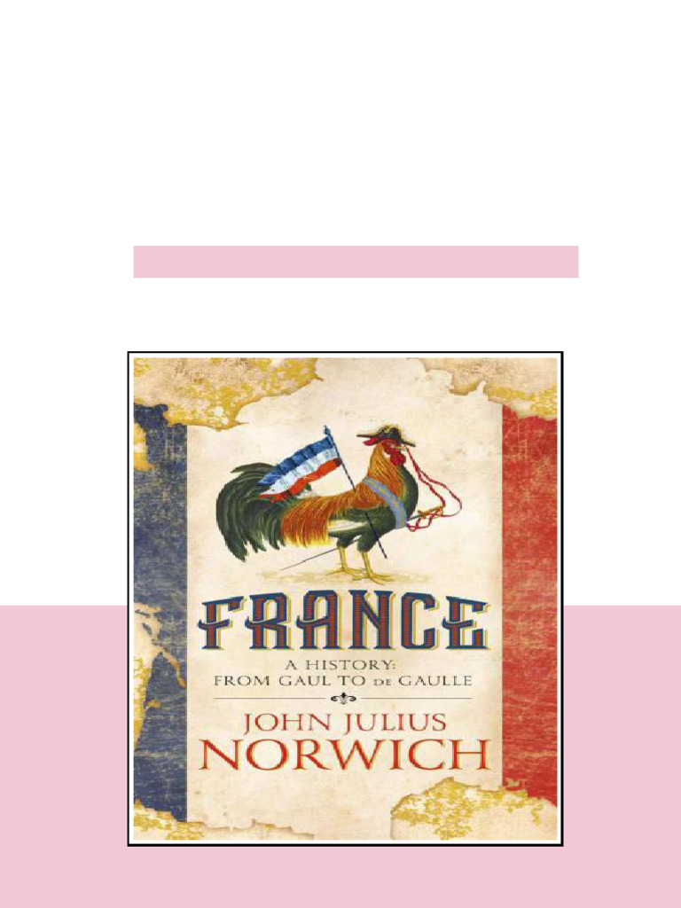 France A Short History From Gaul To De Gaulle Norwich John Julius No ...
