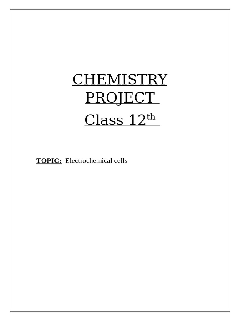 Class 12th Chemistry Project on Electrochemical Cells | PDF ...