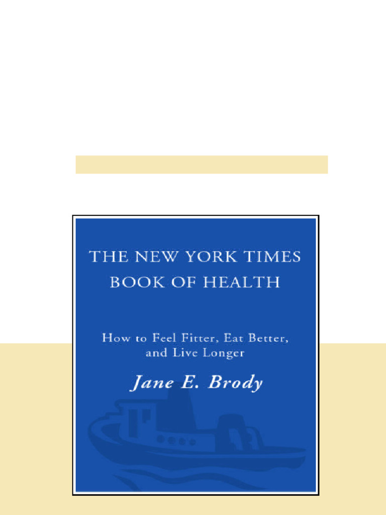 The New York Times Book Of Health How To Feel Fitter Eat Better And ...