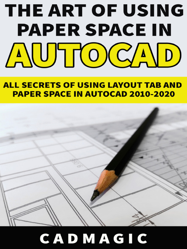 CAD Magic - The Art of Using Paper Space in AutoCAD_ All Secrets of ...