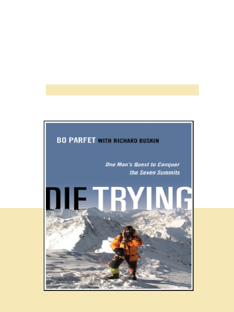 Die Trying One Mans Quest To Conquer The Seven Summits Parfet newest ...