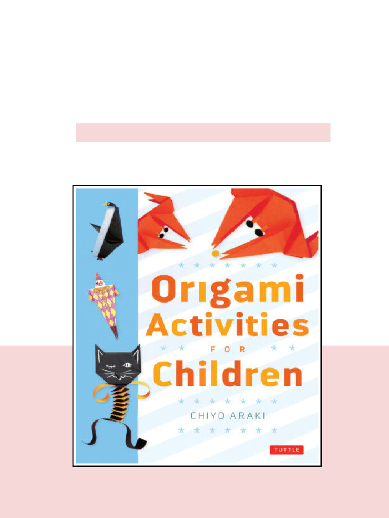 Origami Activities For Children Chiyo Araki Complete Edition | PDF
