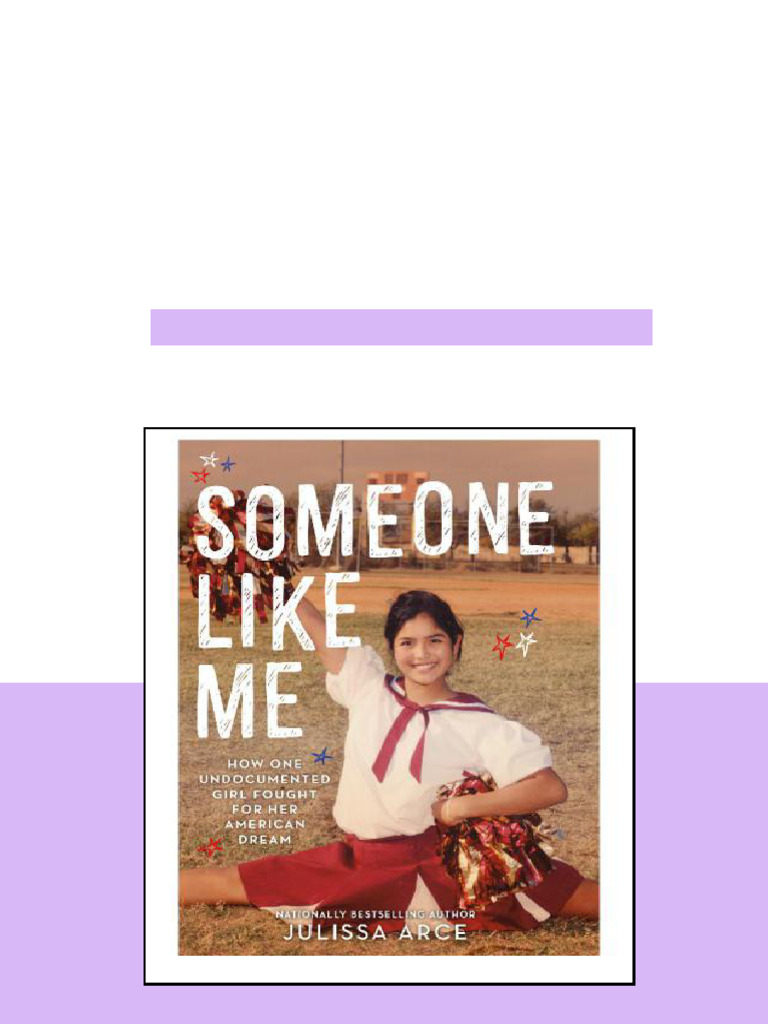 Someone Like Me How One Undocumented Girl Fought For Her American Dream ...