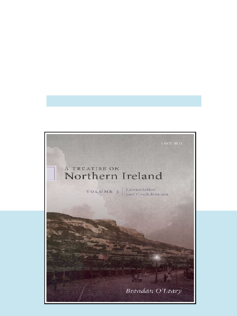 A Treatise On Northern Ireland Volume 3 Consociation And Confederation ...