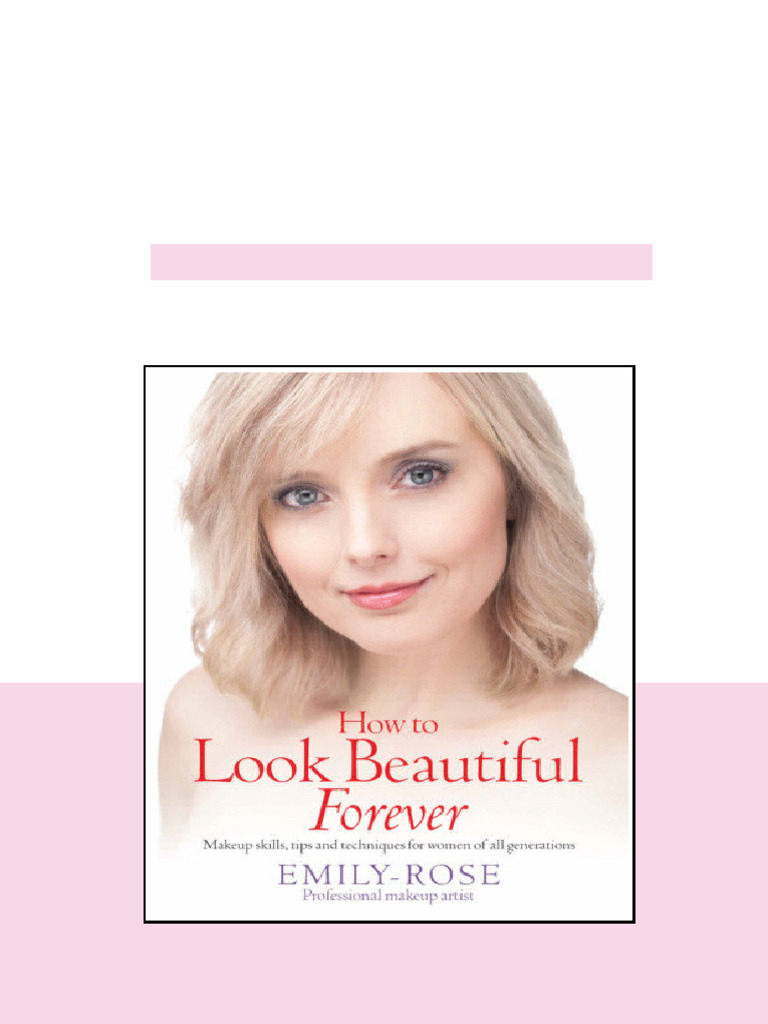 How To Look Beautiful Forever Emilyrose online pdf | PDF