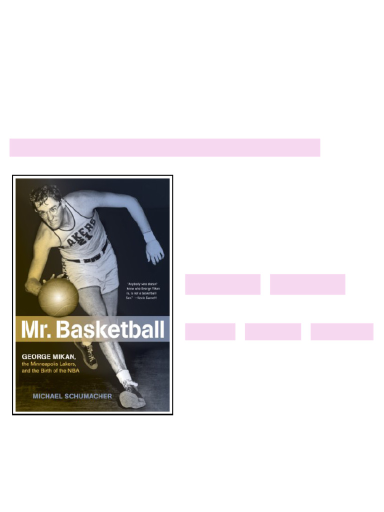 Mr Basketball George Mikan the Minneapolis Lakers and the Birth of the ...