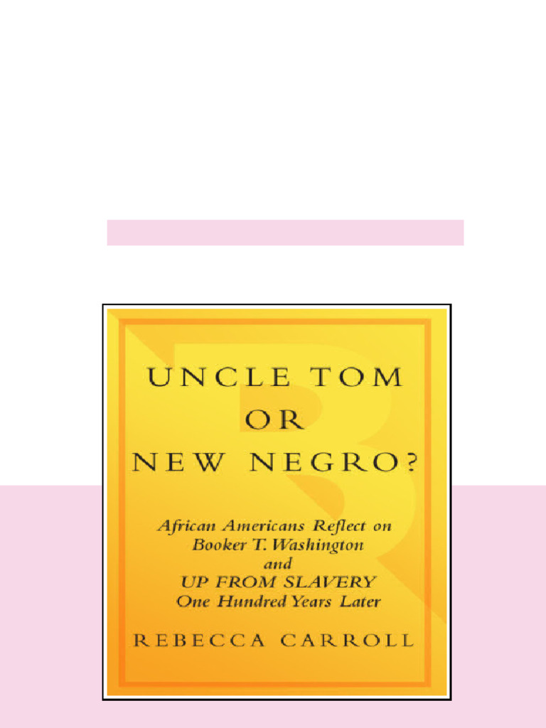 Uncle Tom Or New Negro African Americans Reflect On Booker T Washington ...