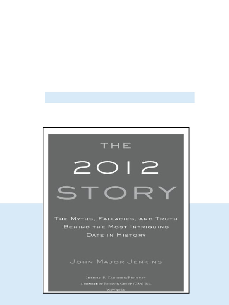 The 2012 Story The Myths Fallacies And Truth Behind The Most Intriguing ...