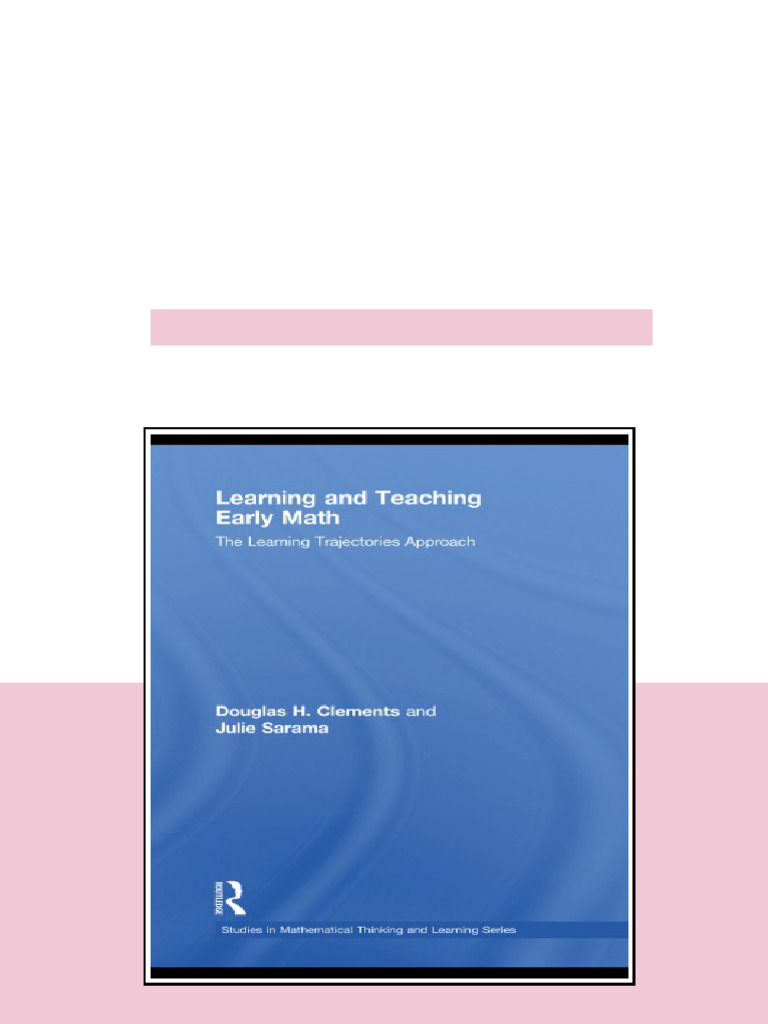 Learning And Teaching Early Math The Learning Trajectories Approach 1st ...