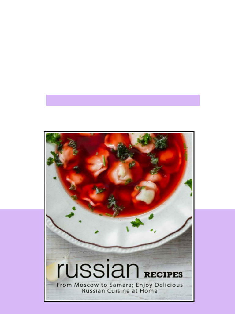 Russian Recipes From Moscow To Samara Enjoy Delicious Russian Cuisine ...