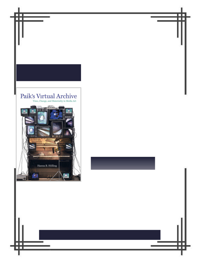 Paik s Virtual Archive Time Change and Materiality in Media Art Hanna B ...