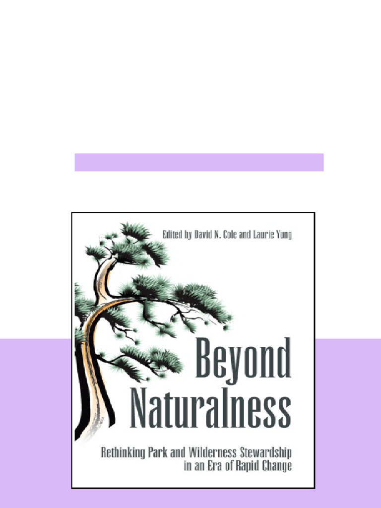 Beyond Naturalness Rethinking Park And Wilderness Stewardship In An Era ...