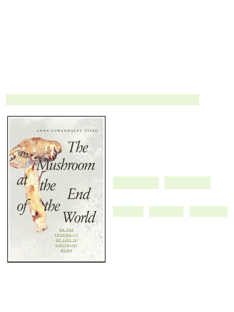 Mushroom at the End of the World On the Possibility of Life in Capitalist Ruins The Tsing Anna ...