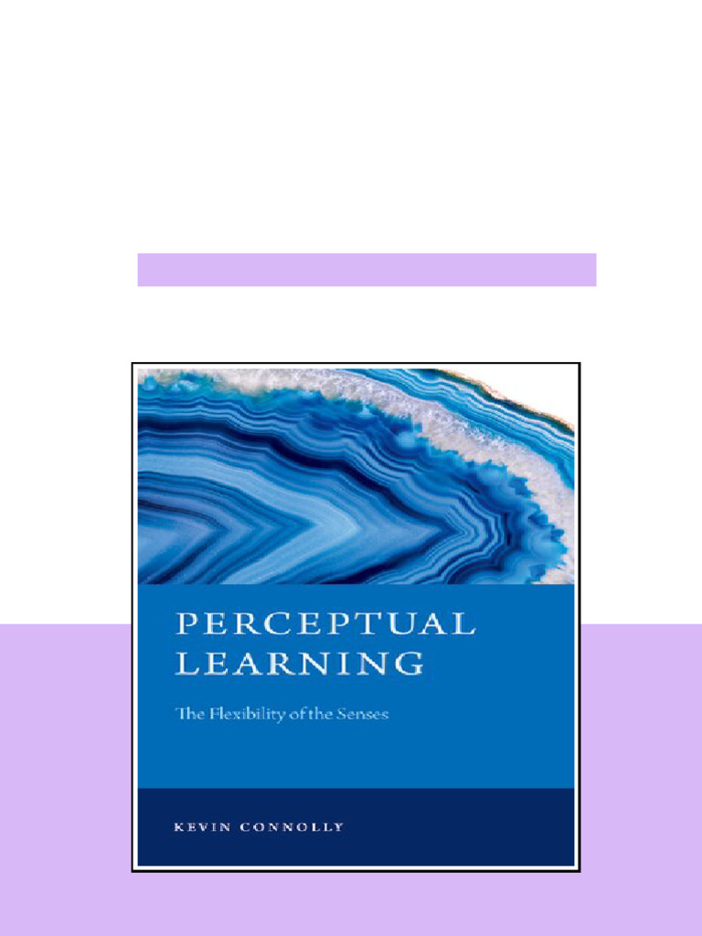 Perceptual Learning The Flexibility Of The Senses Kevin Connolly Ready to Read | PDF | Attention ...