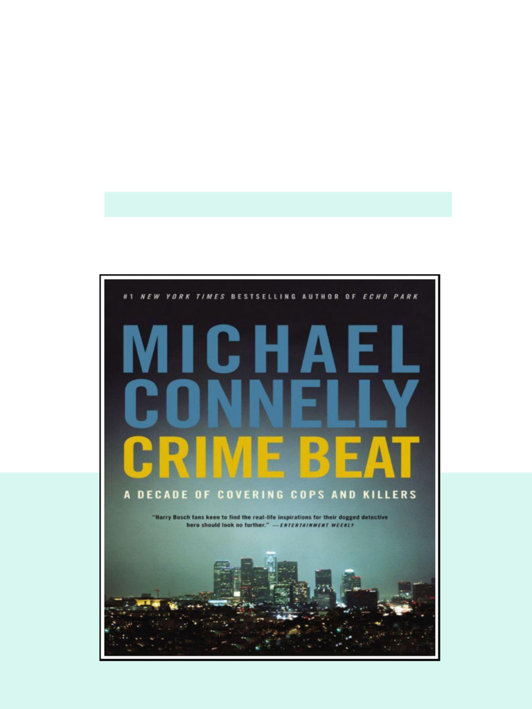 Crime Beat A Decade Of Covering Cops And Killers Michael Connelly ...