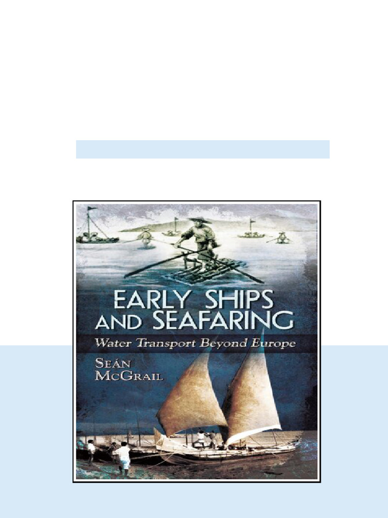 Early Ships And Seafaring Water Transport Beyond Europe Sen Mcgrail ...
