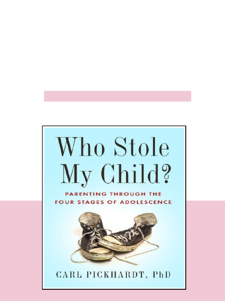 Who Stole My Child Parenting Through The Four Stages Of Adolescence ...