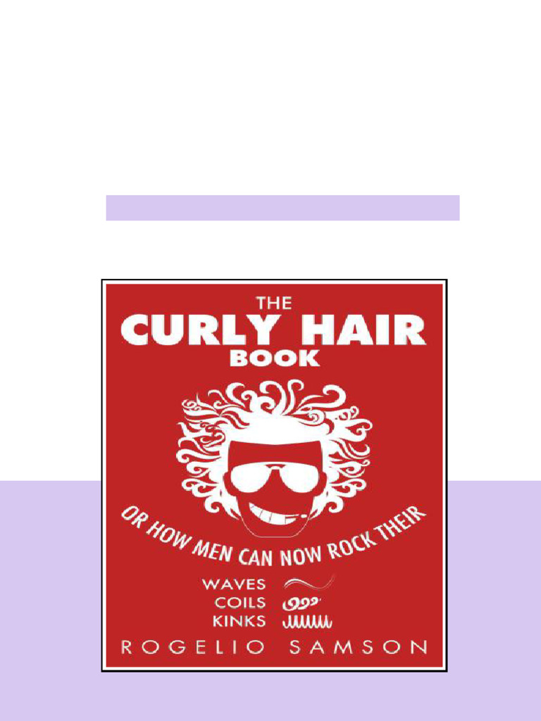 The Curly Hair Book Or How Men Can Now Rock Their Waves Coils And Kinks ...