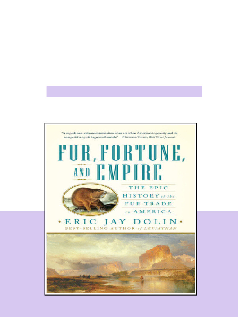 Fur Fortune And Empire The Epic History Of The Fur Trade In America ...