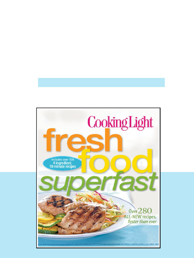 Cooking Light Fresh Food Superfast Over 280 Allnew Recipes Faster Than ...