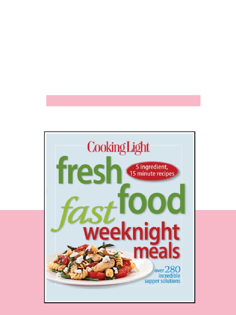 Cooking Light Fresh Food Fast Weeknight Meals Over 280 Incredible ...