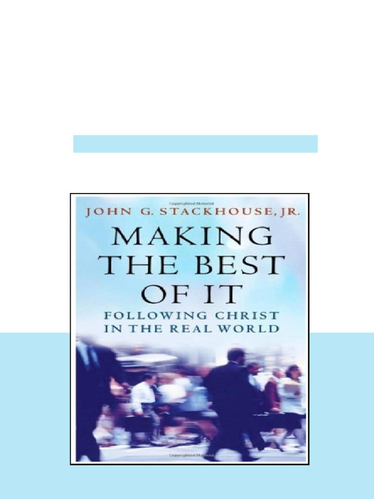 Making The Best Of It Following Christ In The Real World Jr John G ...