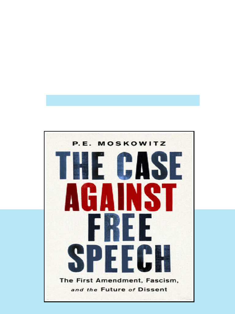 The Case Against Free Speech The First Amendment Fascism And The Future ...