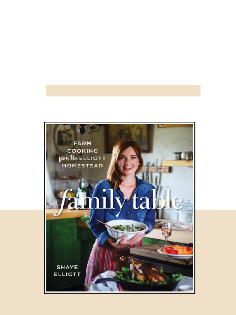 Family Table Farm Cooking From The Elliott Homestead 1st Edition Shaye ...