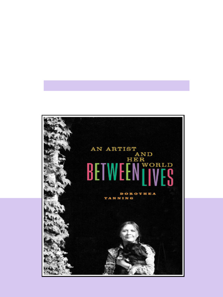 Between Lives An Artist And Her World First Edition Ernst Maxtanning ...