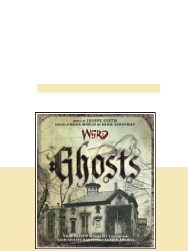 Weird Ghosts True Tales Of The Eeriest Legends And Hairraising ...