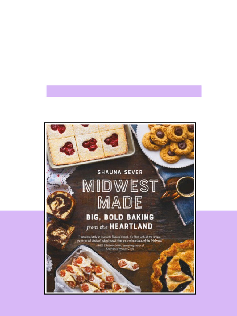Midwest Made Big Bold Baking From The Heartland 1st Edition Shauna ...
