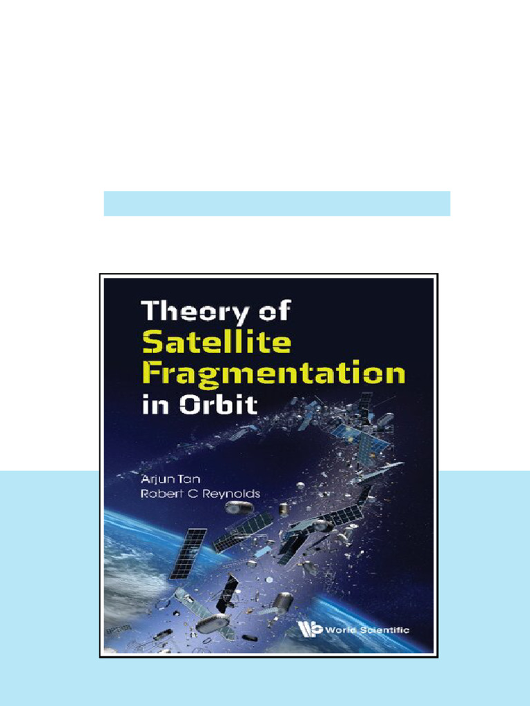 Theory Of Satellite Fragmentation In Orbit Arjun Tan Robert C Reynolds ...