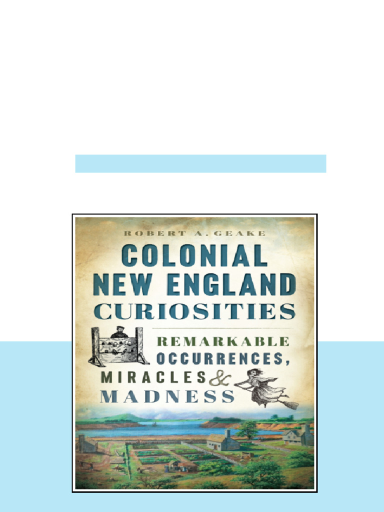 Colonial New England Curiosities Remarkable Occurrences Miracles ...