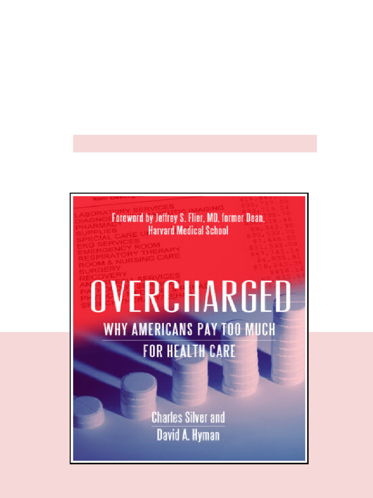 Overcharged Why Americans Pay Too Much For Health Care Flier updated ...