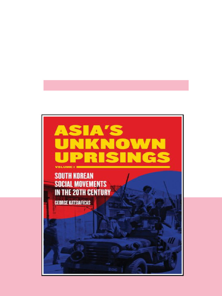 Asias Unknown Uprisings Volume 1 Katsiaficas George full | PDF