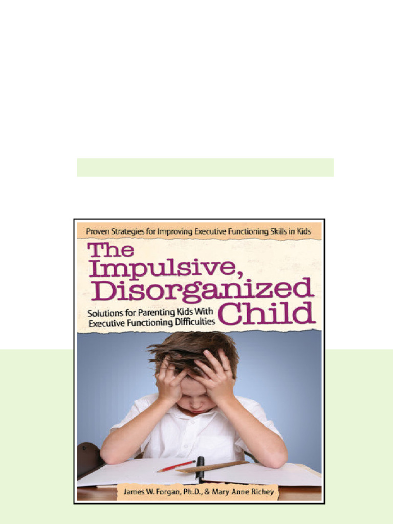 The Impulsive Disorganized Child Solutions For Parenting Kids With ...