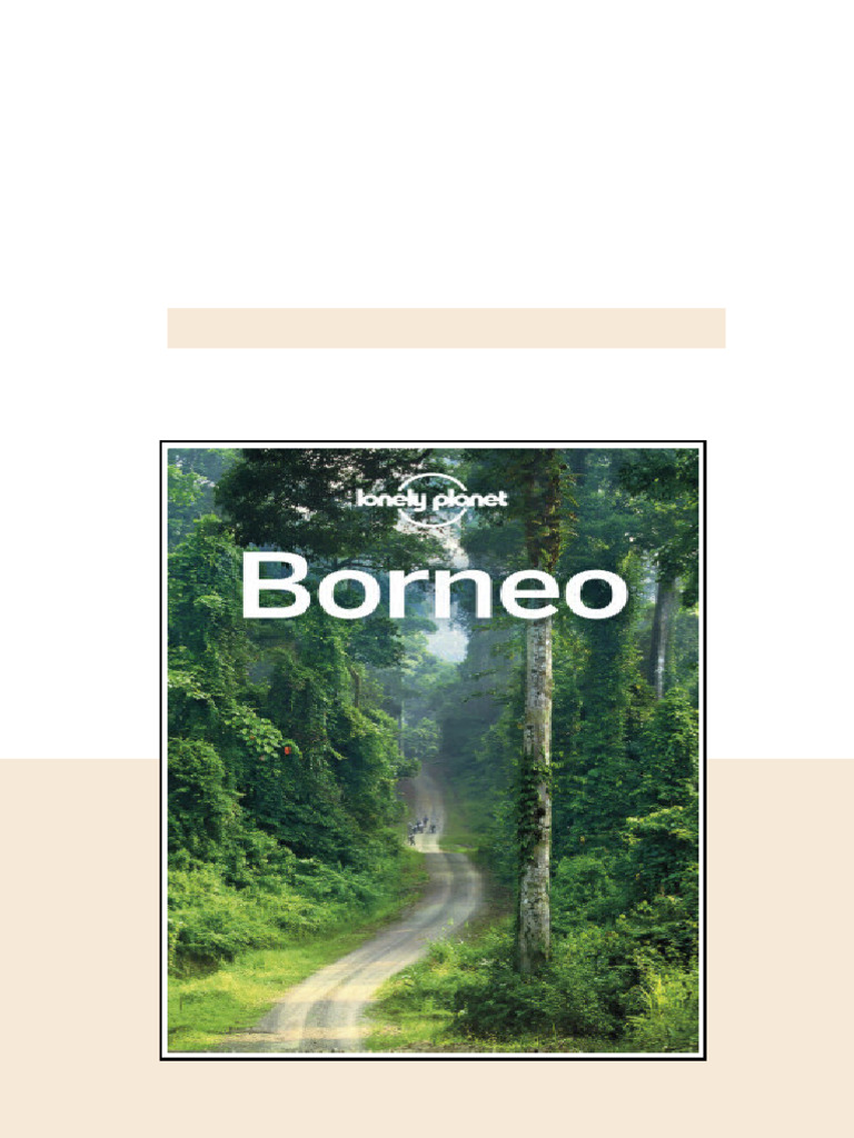 Lonely Planet Borneo 5th Edition Lonely Planet Paul Harding Brett Atkinson online reading | PDF