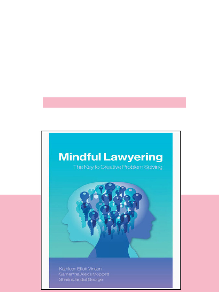 Mindful Lawyering The Key To Creative Problem Solving Kathleen Elliott ...